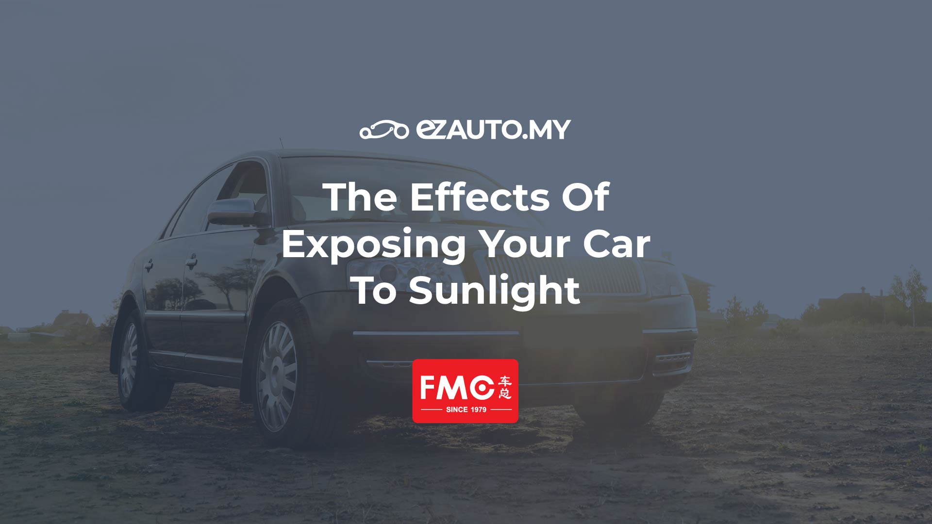 The effects of exposing your car to too much sunlight - ezAUTO.MY